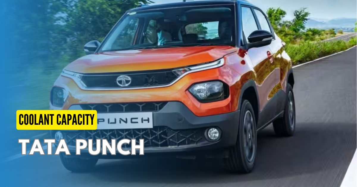 Tata Punch Coolant Capacity, Grade & Schedule Chart. - Ninja Fix